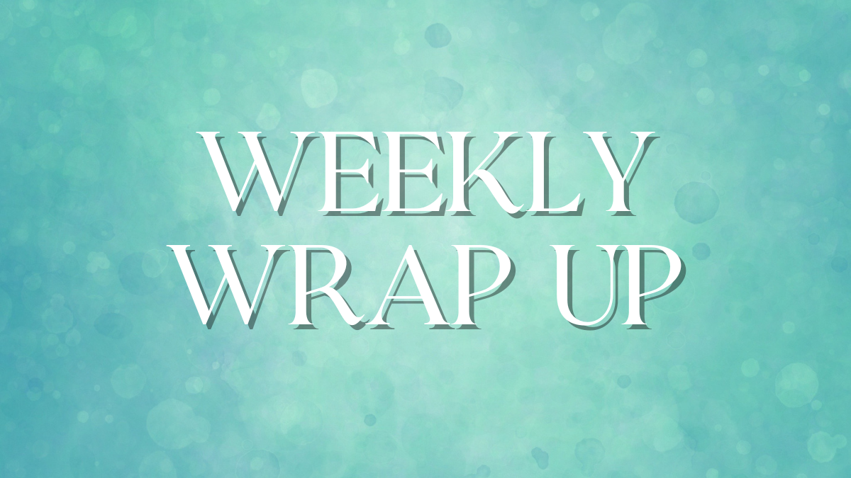Weekly Wrap Up: August 10-16 – Kyera's Library